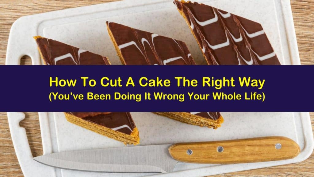 How To Cut A Cake The Right Way (You've Been Doing It Wrong Your Whole ...